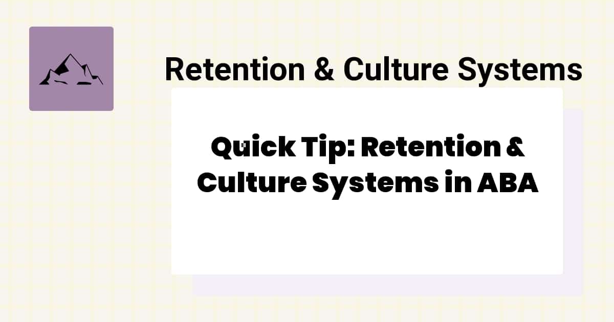 Quick Tip: Retention & Culture Systems in ABA - masteringaba.com
