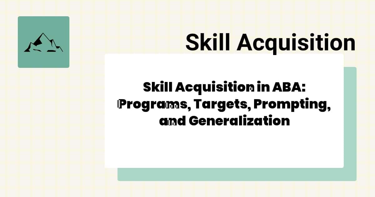 Skill Acquisition in ABA: Programs, Targets, Prompting, and ...