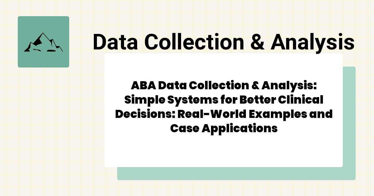 ABA Data Collection & Analysis: Simple Systems for Better Clinical ...