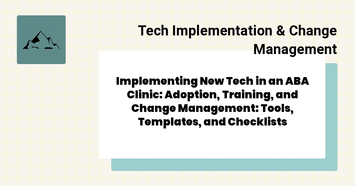 Implementing New Tech in an ABA Clinic: Adoption, Training, and Change ...
