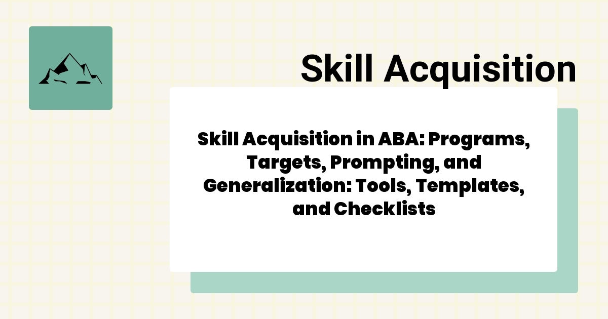 Skill Acquisition in ABA: Programs, Targets, Prompting, and ...