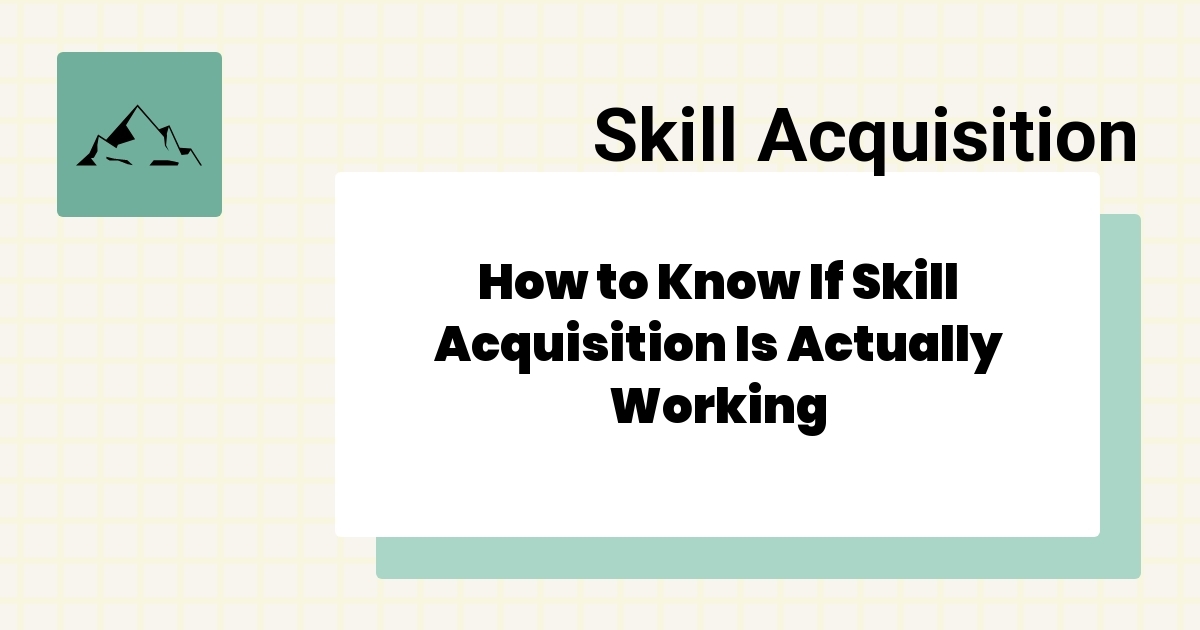 How to Know If Skill Acquisition Is Actually Working - masteringaba.com