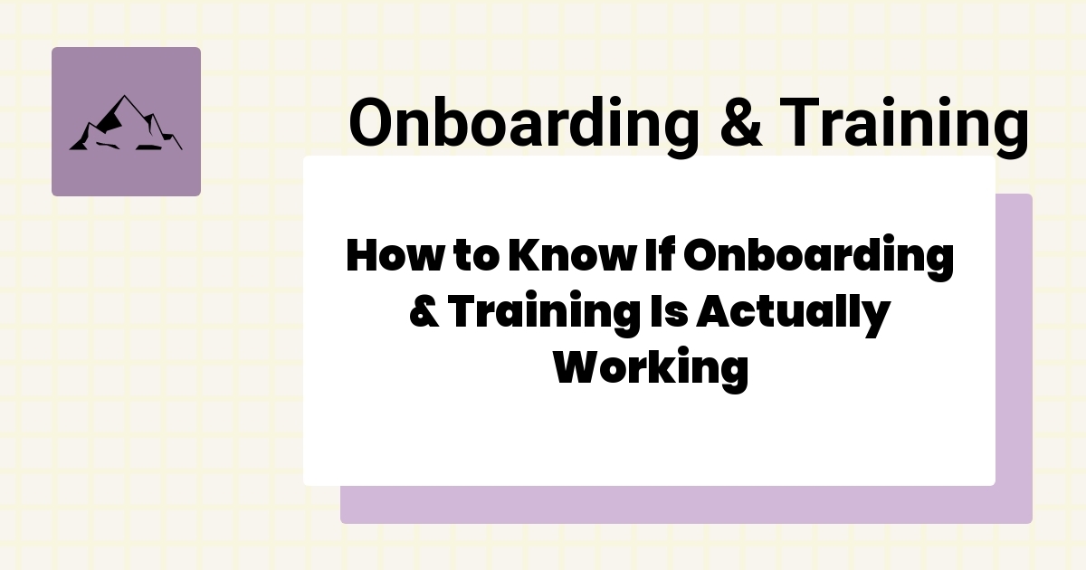 How to Know If Onboarding & Training Is Actually Working - masteringaba.com